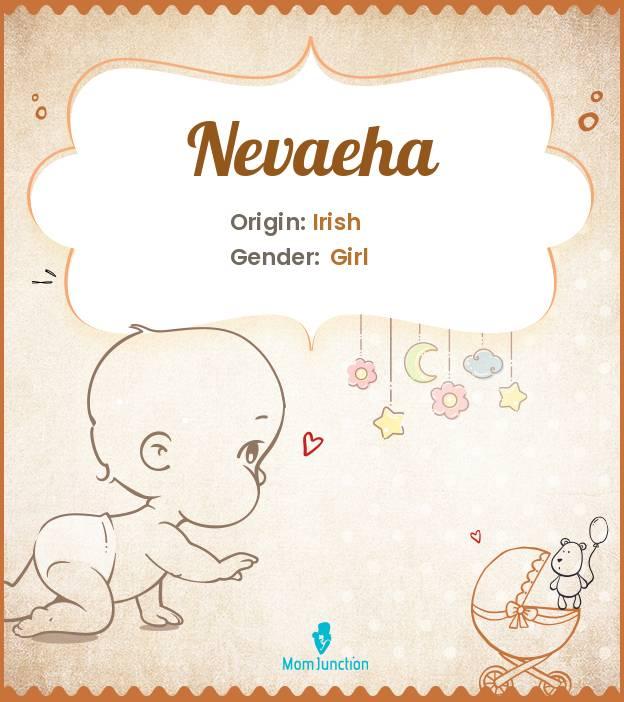 Explore Nevaeha: Meaning, Origin & Popularity