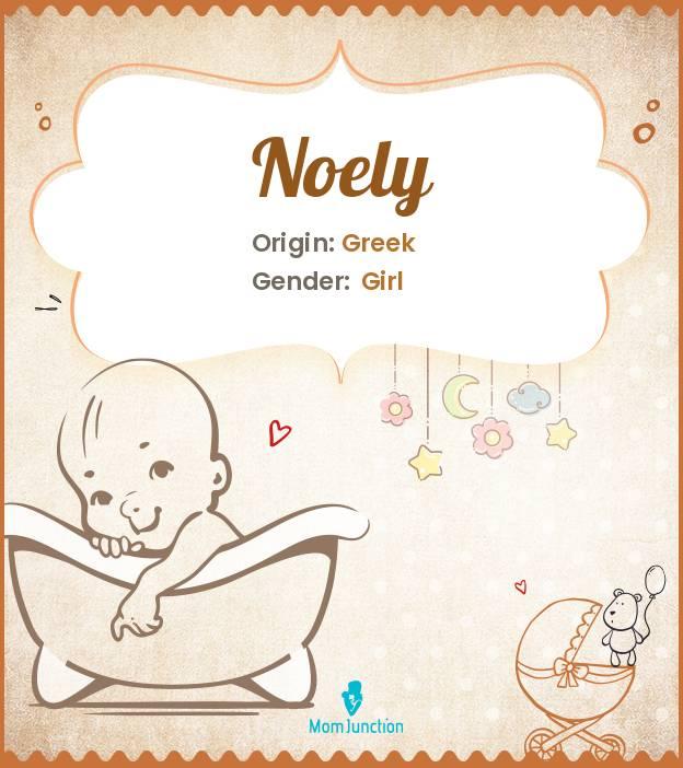 Noely Name Meaning, Origin, History, And Popularity | MomJunction