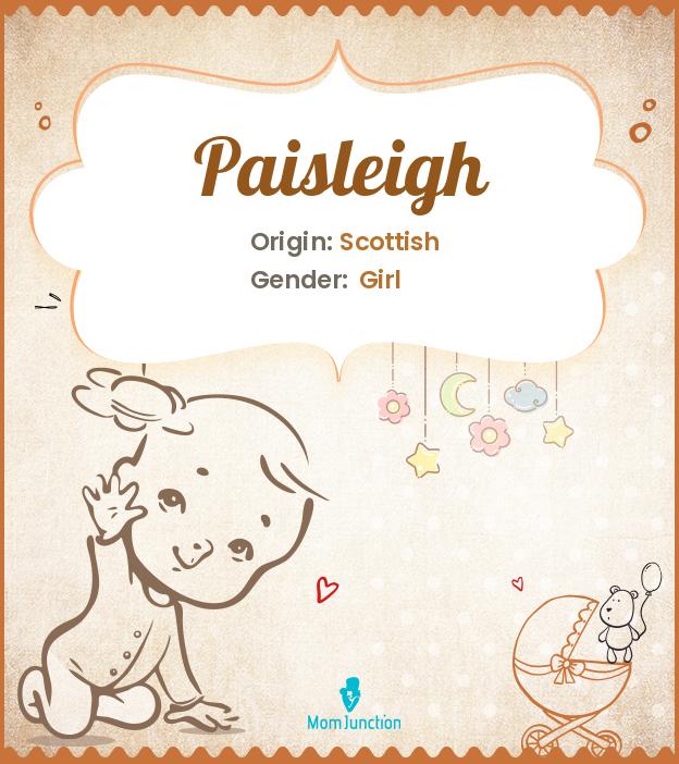 Explore Paisleigh: Meaning, Origin & Popularity