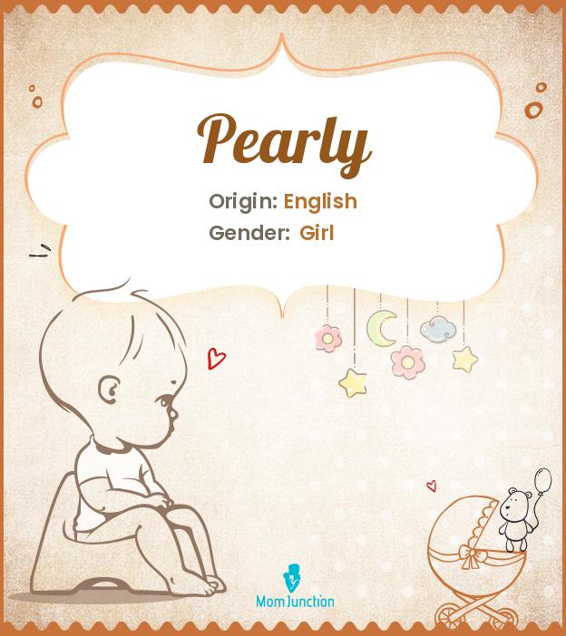 Explore Pearly: Meaning, Origin & Popularity