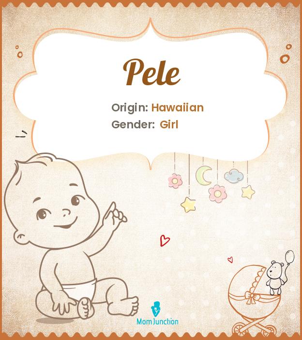 Explore Pele: Meaning, Origin & Popularity
