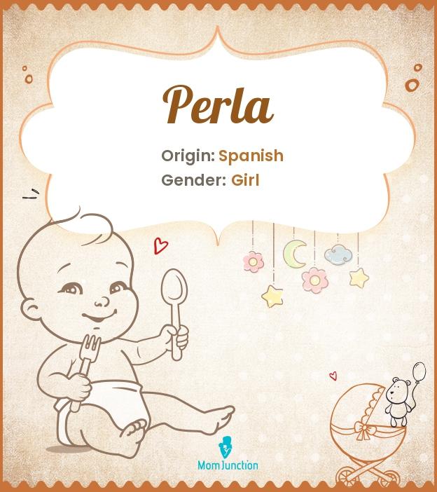Perla Name Meaning, Origin, History, And Popularity