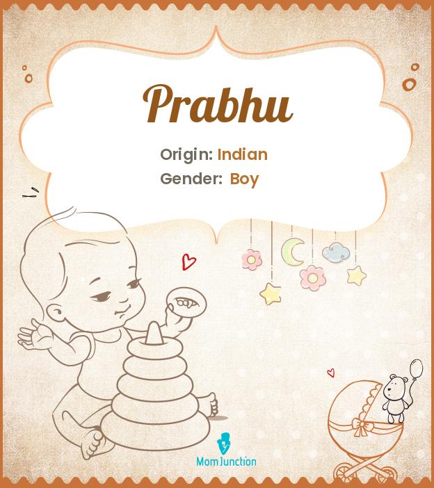 Explore Prabhu: Meaning, Origin & Popularity