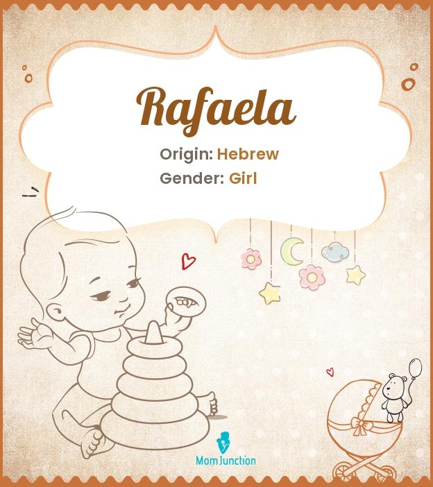 Rafaela Name Meaning, Origin, History, And Popularity
