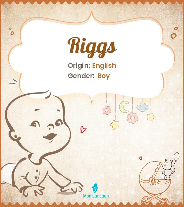 Riggs Name Meaning, Origin, History, And Popularity