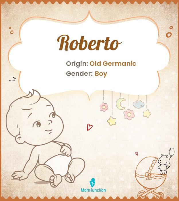 Roberto Name Meaning, Origin, History, And Popularity