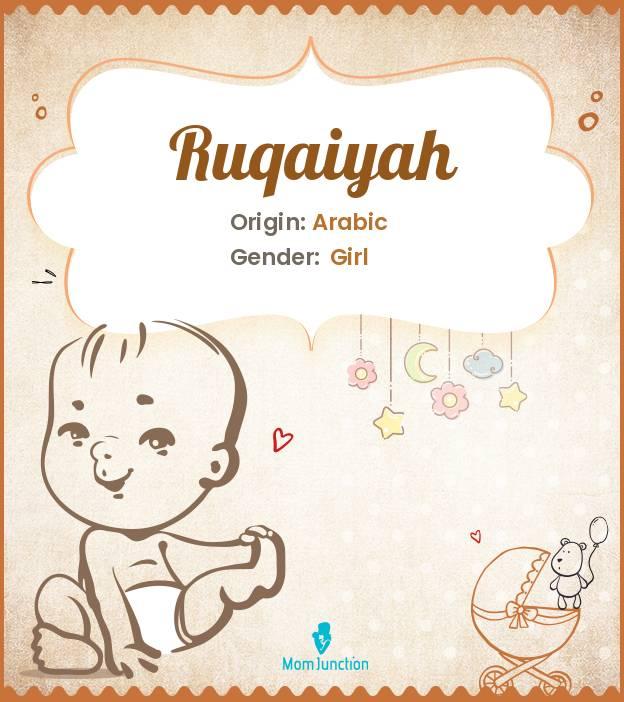Explore Ruqaiyah: Meaning, Origin & Popularity