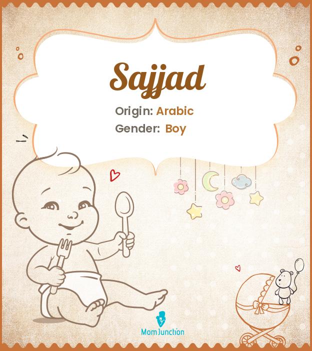 Explore Sajjad: Meaning, Origin & Popularity