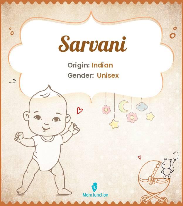 Explore Sarvani: Meaning, Origin & Popularity