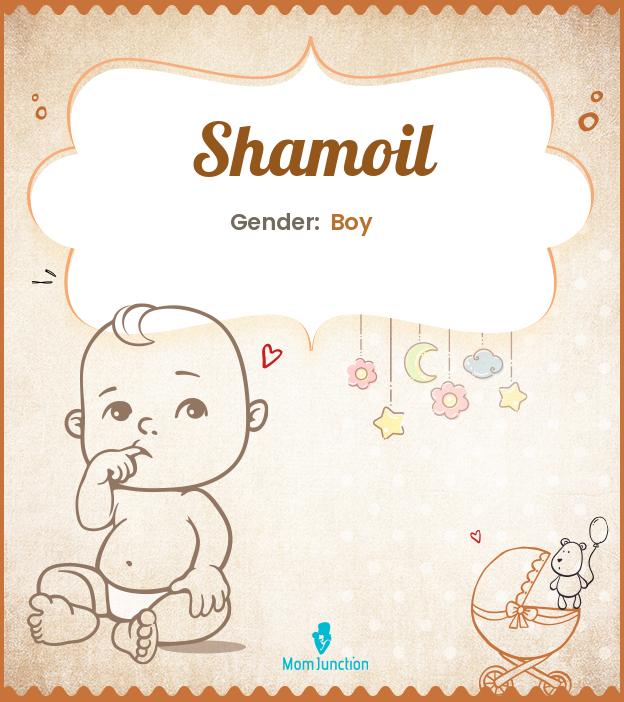 Explore Shamoil: Meaning, Origin & Popularity