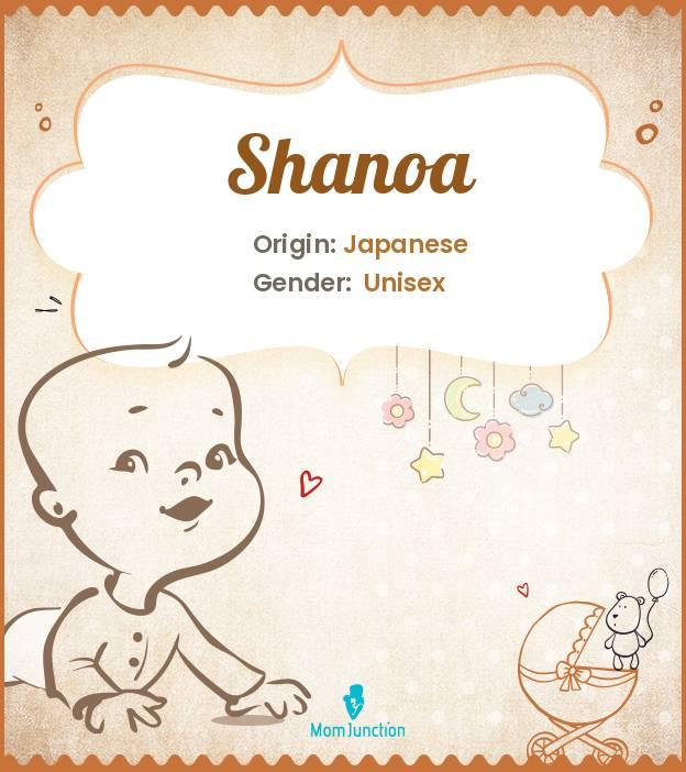 Explore Shanoa: Meaning, Origin & Popularity