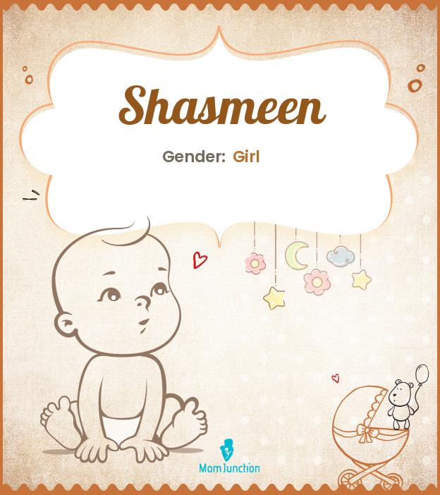 Explore Shasmeen: Meaning, Origin & Popularity