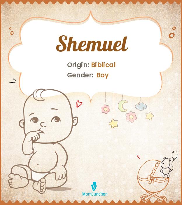 Explore Shemuel: Meaning, Origin & Popularity