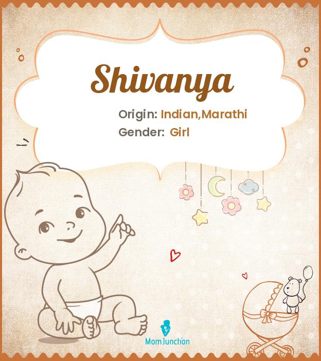 Explore Shivanya: Meaning, Origin & Popularity