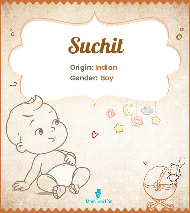 Explore Suchit: Meaning, Origin & Popularity