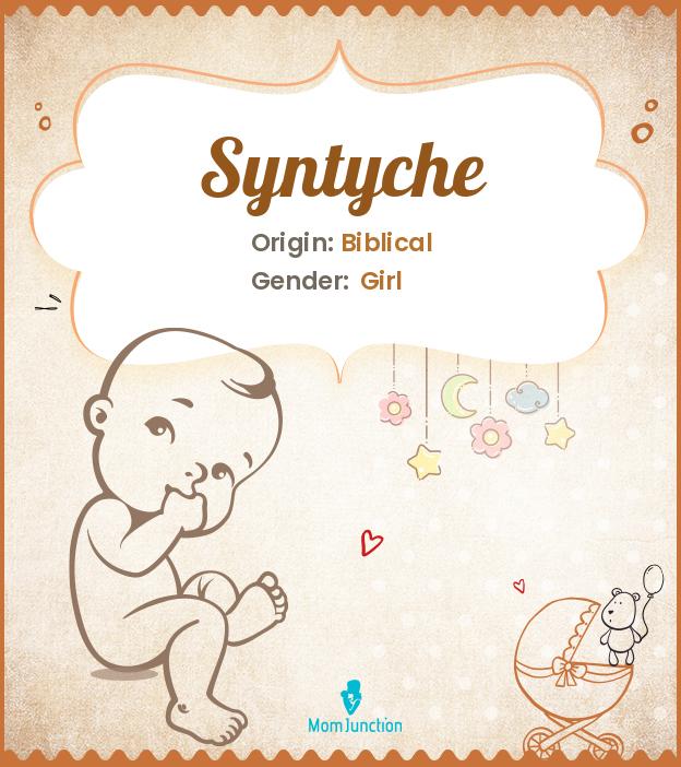 Explore Syntyche: Meaning, Origin & Popularity