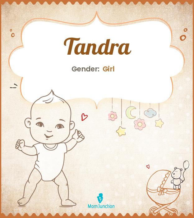 Explore Tandra: Meaning, Origin & Popularity