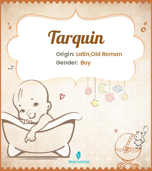 Explore Tarquin: Meaning, Origin & Popularity