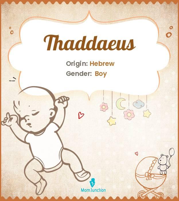 Explore Thaddaeus: Meaning, Origin & Popularity | MomJunction