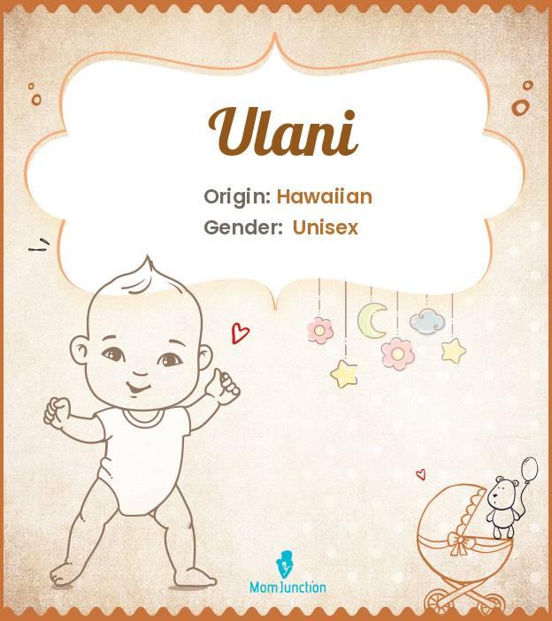 Explore Ulani: Meaning, Origin & Popularity