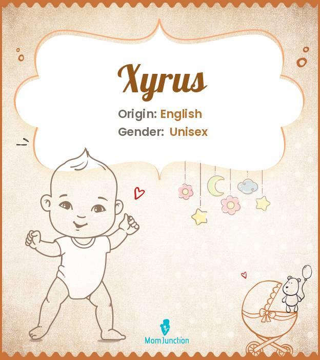 Explore Xyrus: Meaning, Origin & Popularity