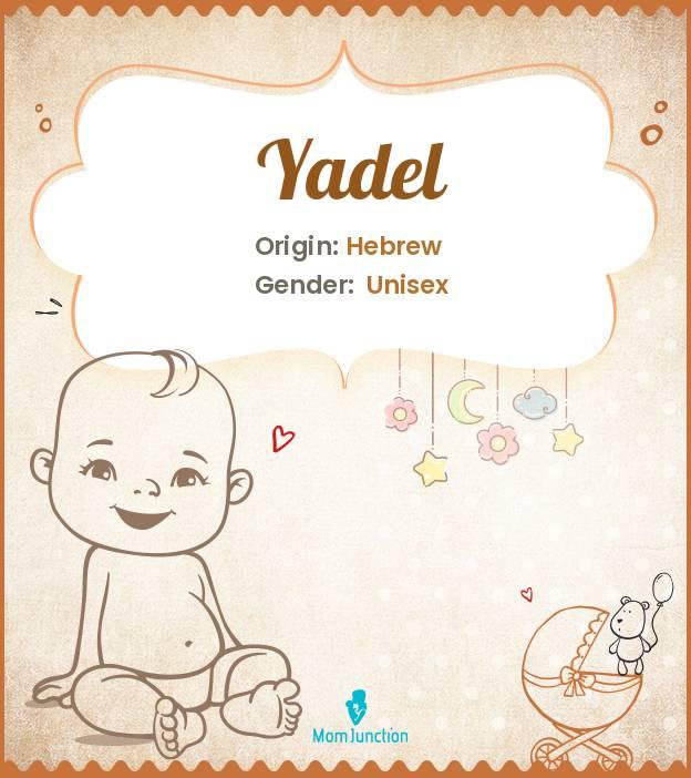 Explore Yadel: Meaning, Origin & Popularity