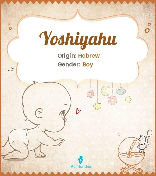 Explore Yoshiyahu: Meaning, Origin & Popularity