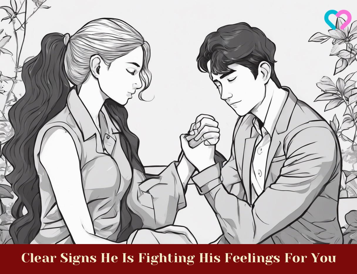 24 Clear Signs He Is Fighting His Feelings For You | MomJunction