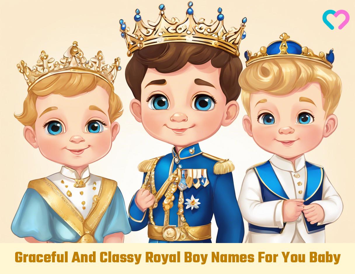 21 Graceful And Classy Royal Boy Names For You Baby [2024] | MomJunction