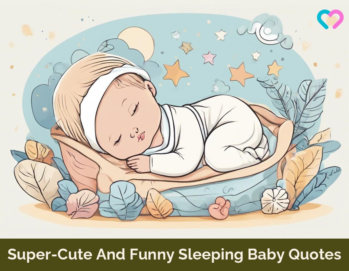 75+ Super-Cute And Funny Sleeping Baby Quotes | MomJunction